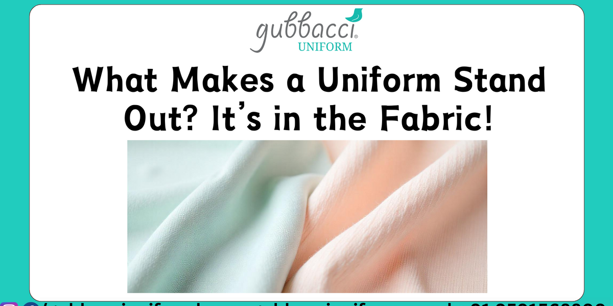 What Makes a Uniform Stand Out? It’s in the Fabric! — Gubbacci Uniform ...